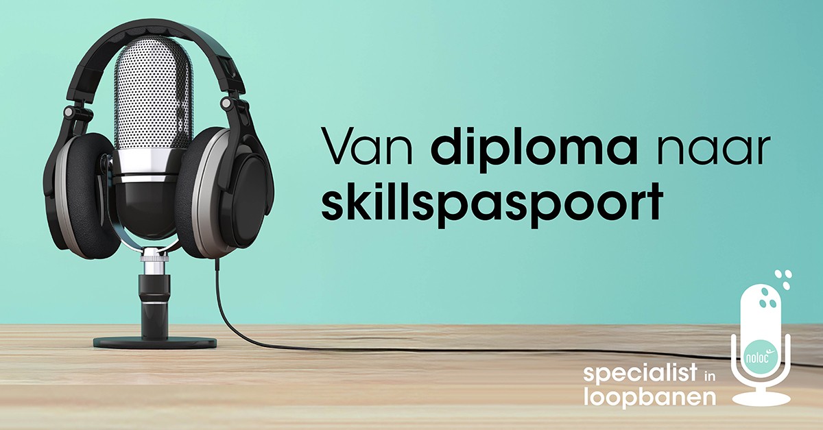 Nieuw: podcast Van diploma naar skillspaspoort - Noloc
